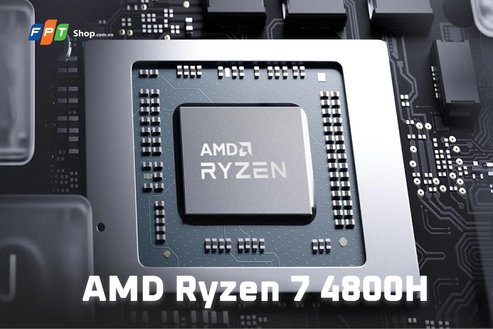 AMD Ryzen 7 4800H là gì? Thông số và đánh giá hiệu năng chi tiết