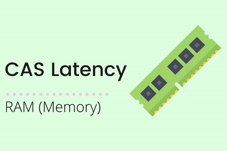 CAS Latency là gì? Giải thích về thời gian CL trong thông số RAM