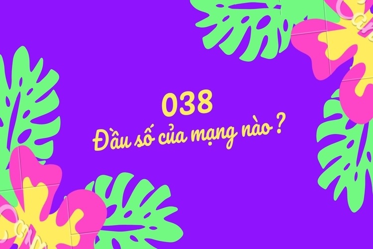 038 là mạng gì? Ý nghĩa phong thủy và cách mua SIM đầu số 038