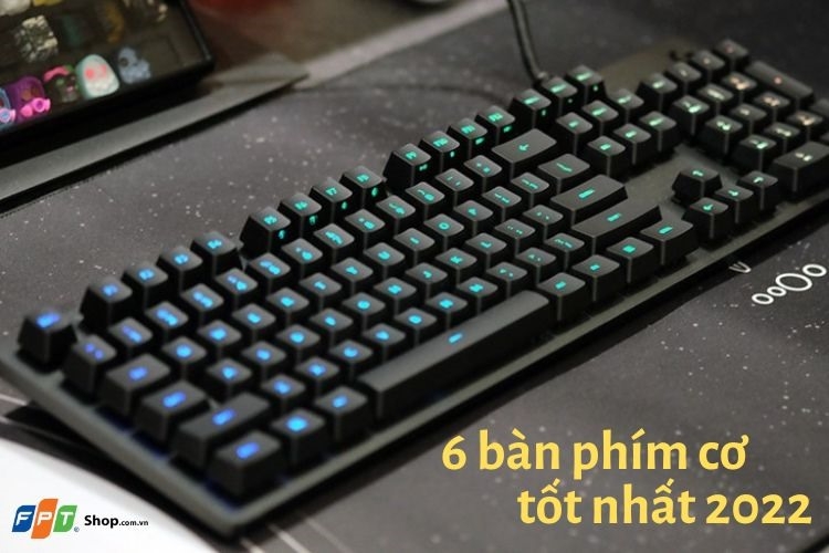6 bàn phím cơ tốt nhất 2022 được yêu thích hiện nay