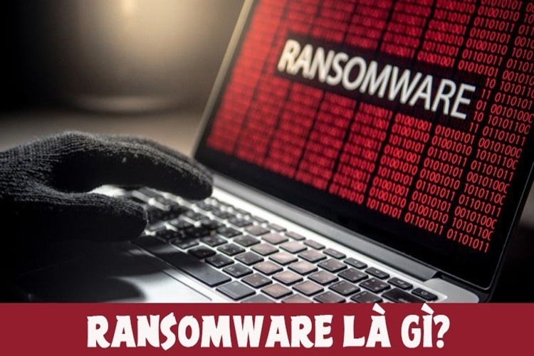 Ransomware là gì? Giải pháp bảo vệ thiết bị an toàn và hiệu quả