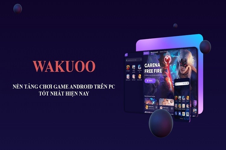 Wakuoo - Nền tảng chơi game Android trên PC siêu nhẹ, mượt