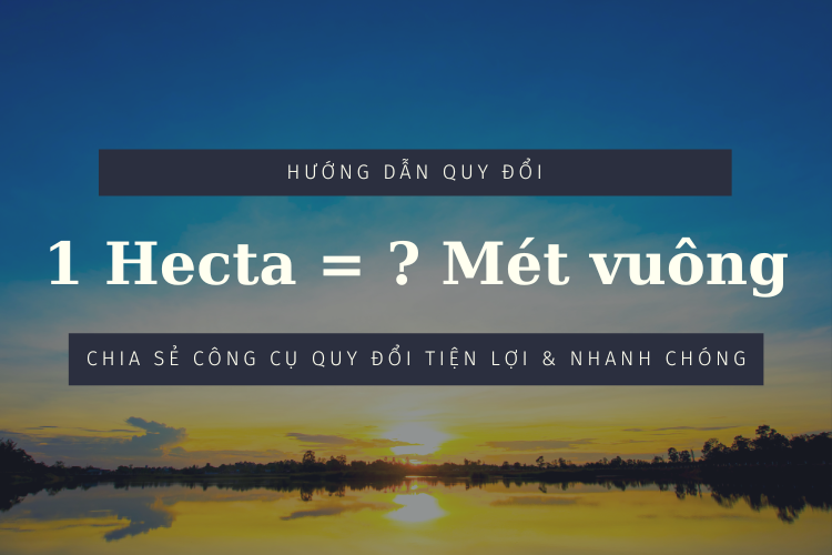 1ha bằng bao nhiêu m2, bằng bao nhiêu sào, bao nhiêu mẫu?