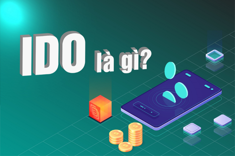 IDO là gì? Vì sao nên IDO và những nền tảng IDO trên thị trường