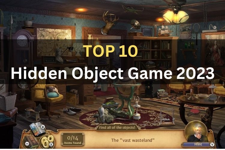 Top 10 game tìm đồ vật để giải trí cực hấp dẫn trong năm 2023