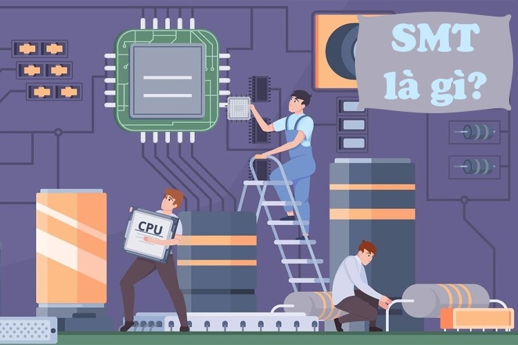 SMT là gì? Vai trò của SMT trong việc tạo ra sản phẩm điện tử