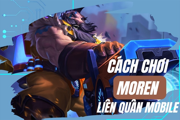 Cách chơi Moren Liên Quân Mobile: Cẩm nang leo rank thần tốc