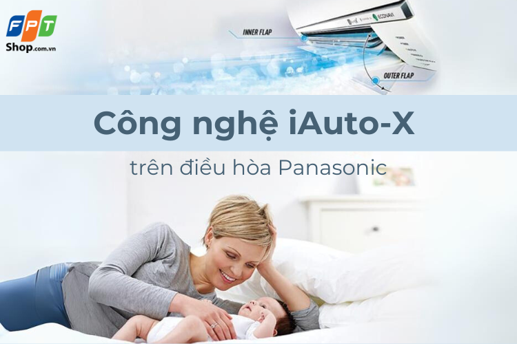 Công nghệ iAuto-X là gì? Những lợi ích nổi bật của công nghệ này