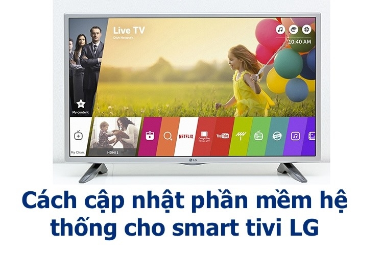 Cách cập nhật phần mềm hệ thống cho smart tivi LG đơn giản