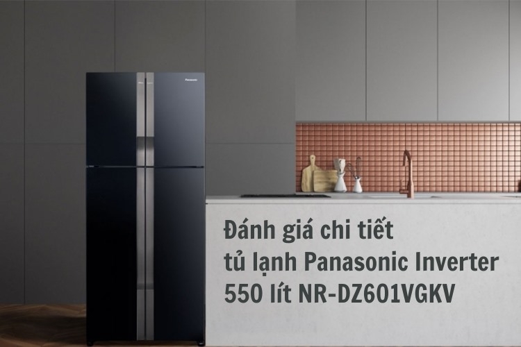 Đánh giá tủ lạnh Panasonic Inverter 550 lít NR-DZ601VGKV chi tiết