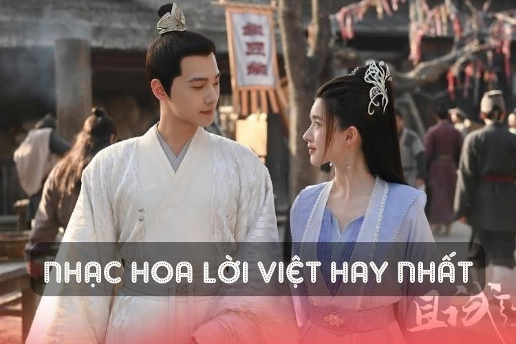 Tuyển tập 20 bản nhạc Hoa lời Việt hay nhất mọi thời đại