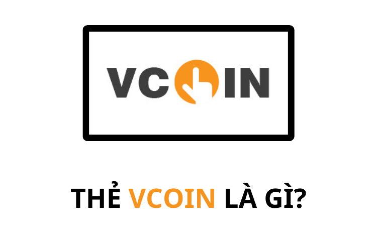 Thẻ Vcoin là gì? Mua thẻ Vcoin ở đâu để được giá rẻ nhất?