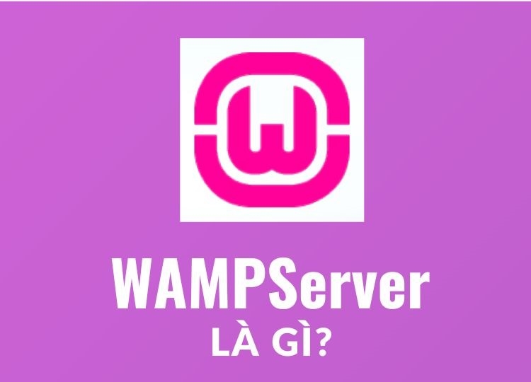 Wampserver là gì? Hướng dẫn cài đặt phần mềm trên Windows