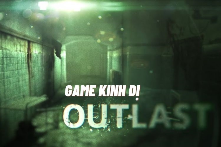 Outlast - Tựa game kinh dị khiến mọi game thủ phải thót tim!