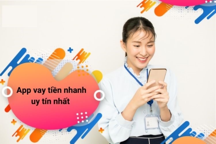 Gợi ý 10 app vay tiền online uy tín và nhanh chóng nhất hiện nay