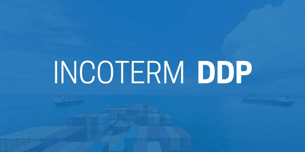 DDP là gì? Tìm hiểu điều kiện DDP theo Incoterms mới nhất