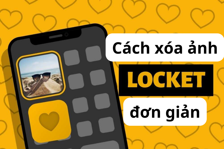 Hướng dẫn cách xóa ảnh trên Locket đơn giản, dễ thực hiện