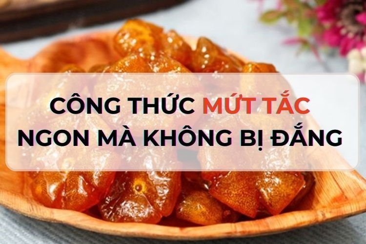 Bật mí công thức mứt tắc siêu ngon mà không bị đắng cho ngày Tết