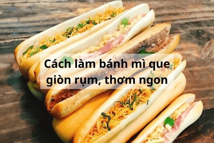 Công thức làm bánh mì que Hải Phòng giòn rụm, thơm ngon tại nhà