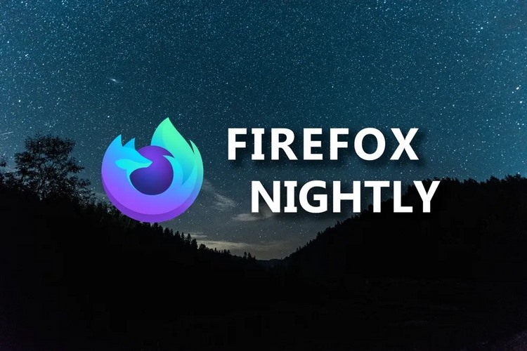 Firefox Nightly là gì? Cách phân biệt Firefox Nightly