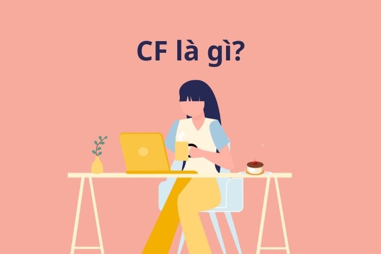 CF là gì? Ý nghĩa của CF trong game, bóng đá, tài chính