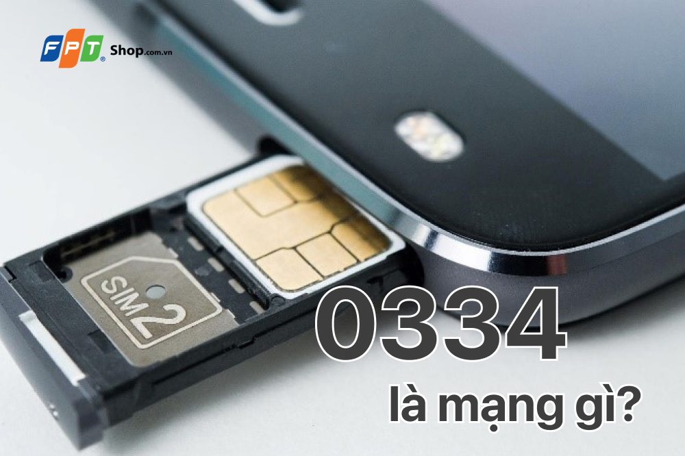0334 là mạng gì? Cách chọn SIM đầu số 0334 chuẩn