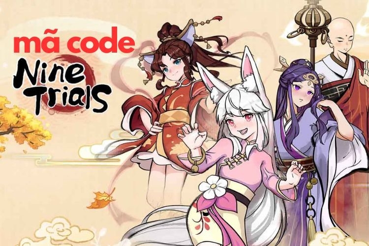 Tổng hợp mã code Nine Trials mới nhất 2025 và cách nhập đơn giản!