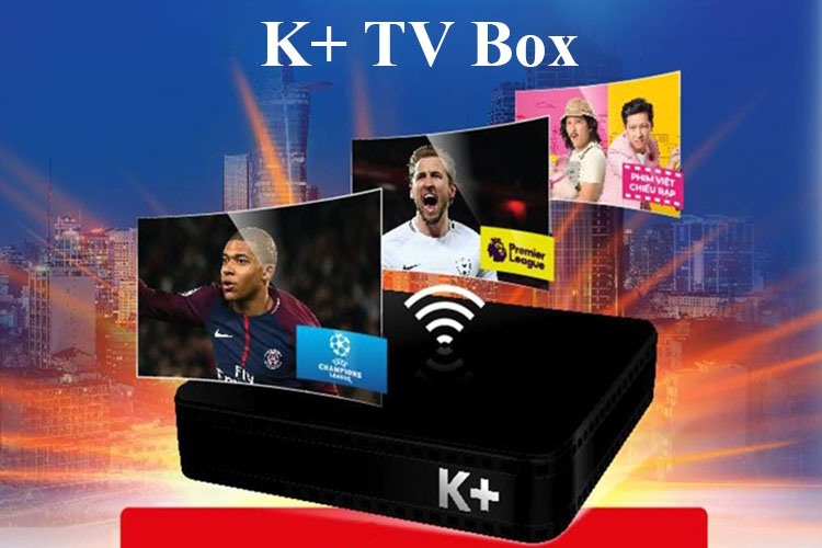 K+ TV Box là gì? Những điểm nổi bật của K+ TV Box mà bạn nên biết