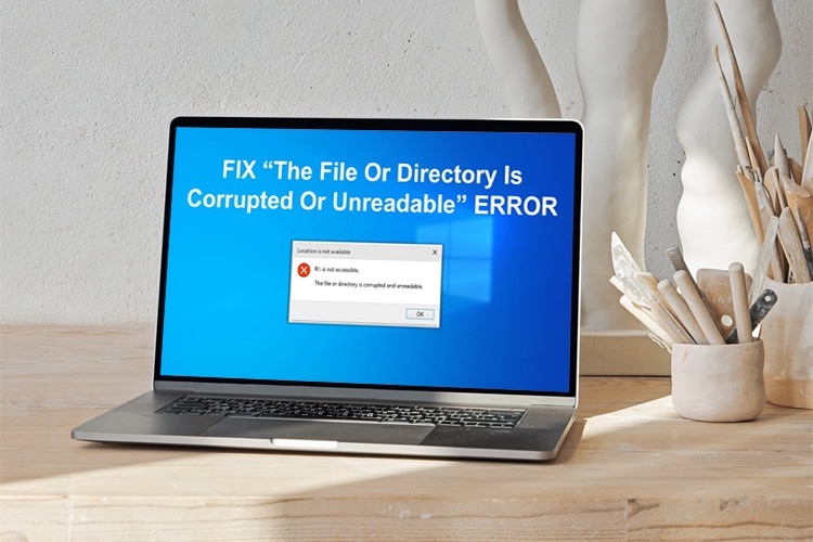 Fix lỗi File or Directory Is Corrupted and Unreadable