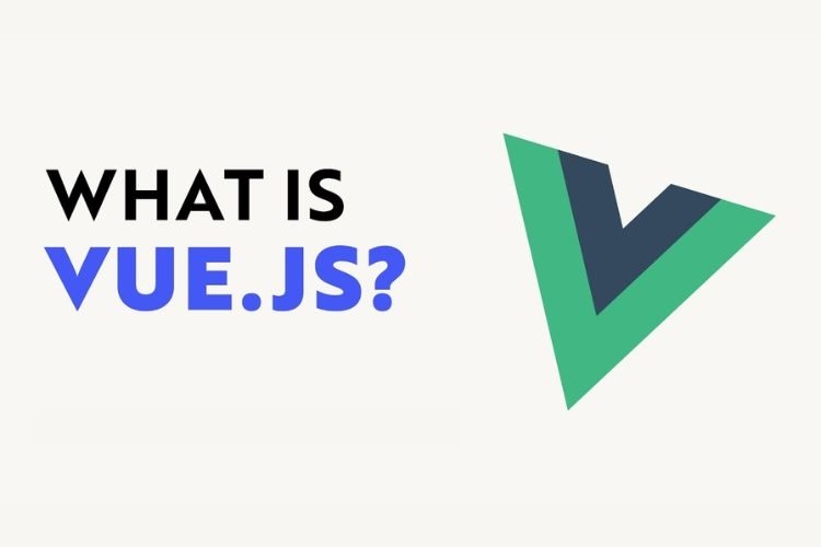 VueJS là gì: Khám phá các đặc điểm nổi trội của Framework VueJS