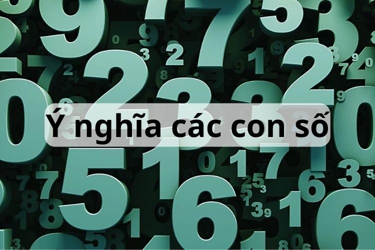 Ý nghĩa các con số trong phong thủy, tình yêu và thần số học