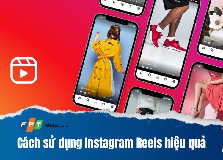 Instagram Reels là gì? Mẹo sử dụng đơn giản và hiệu quả cao