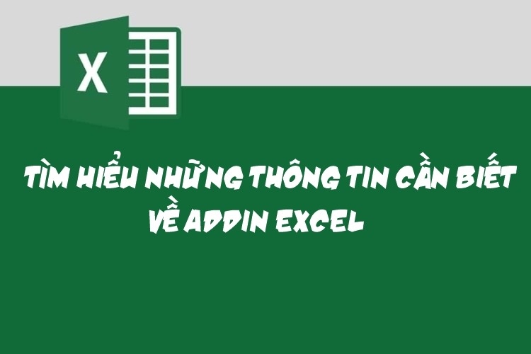 Add-ins Excel là gì? Khi sử dụng Addin Excel cần lưu ý những gì?