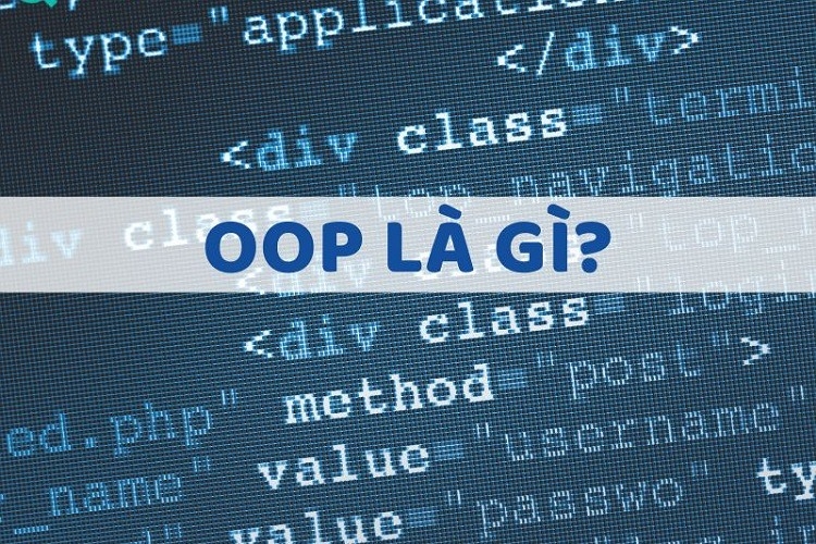 Lập trình hướng đối tượng là gì? Các nguyên lý cơ bản của OOP
