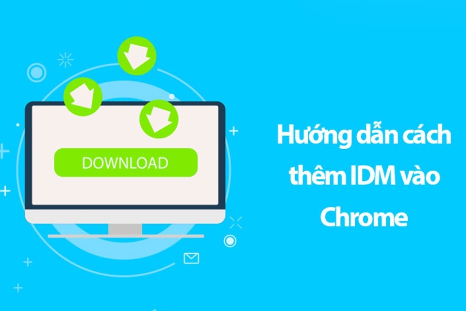 Cách thêm IDM vào Chrome nhanh chóng, đơn giản, dễ thực hiện