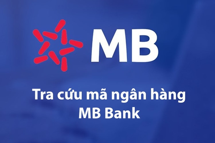 Cách tra cứu mã ngân hàng MB Bank nhanh chóng, chính xác