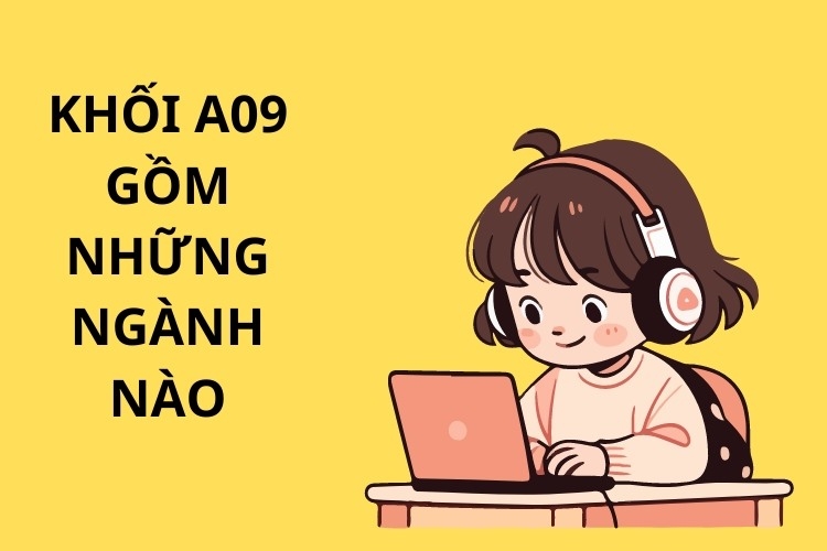Khối A09 gồm những ngành nào? Trường đại học tuyển sinh khối A09