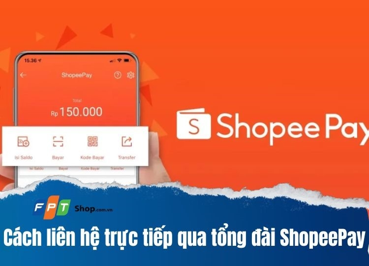 Tổng đài ShopeePay: Cách liên hệ trực tiếp qua tổng đài ShopeePay