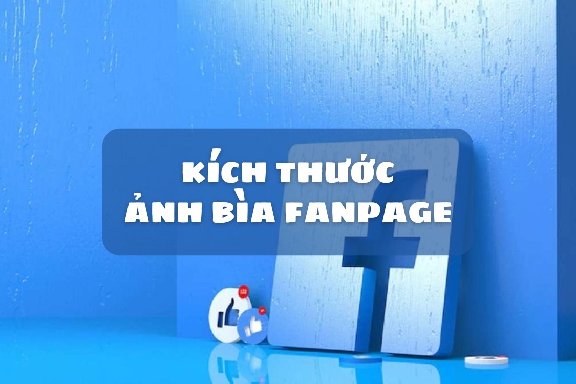 Cập nhật kích thước ảnh bìa Fanpage Facebook chuẩn nhất 2024