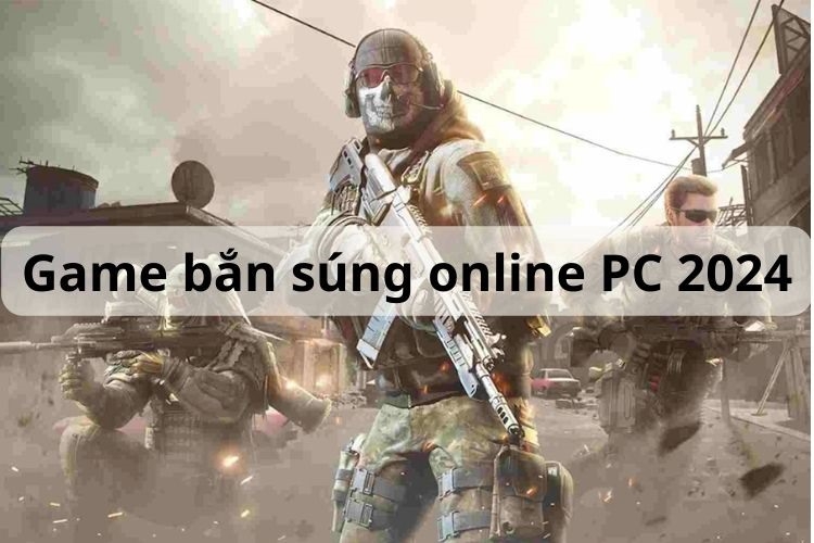 Khám phá top 17 game bắn súng online PC gay cấn và lôi cuốn nhất