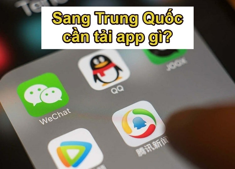 Sang Trung Quốc cần tải app gì? Ứng dụng mà du học sinh cần biết