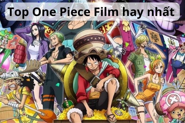 15 bộ movie One Piece film có nội dung hay nhất nên xem