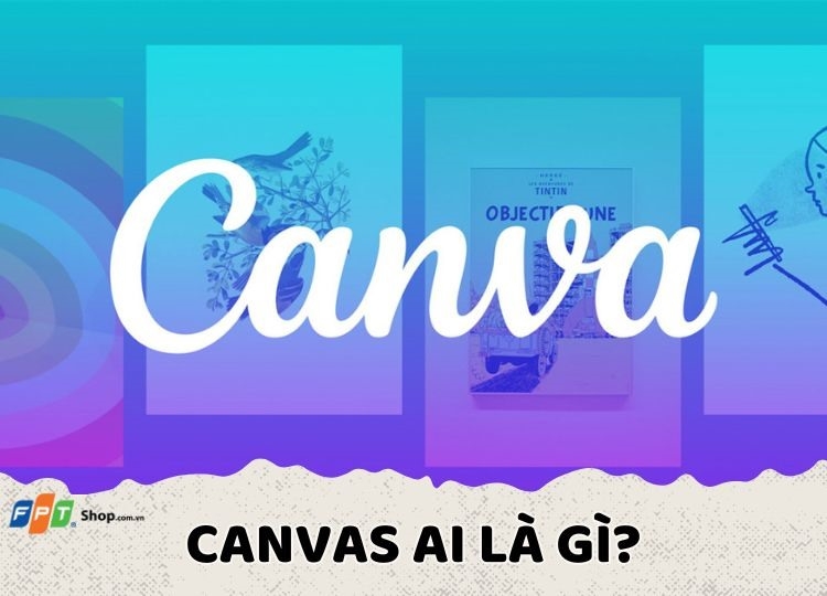 Canvas AI là gì? Hướng dẫn sử dụng Canvas từ A - Z cực đơn giản