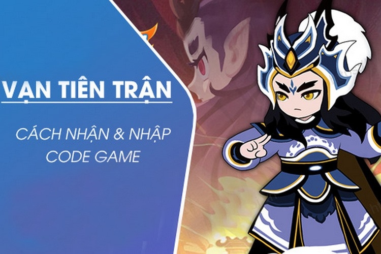 Tổng hợp code Vạn Tiên Trận mới nhất và cách nhập