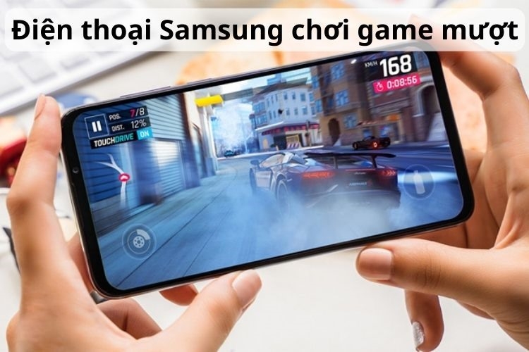 Tổng hợp 11 điện thoại Samsung chơi game mượt nên mua