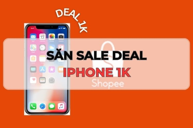 Bỏ túi cách săn iPhone 1k trên Shopee dễ đến bất ngờ