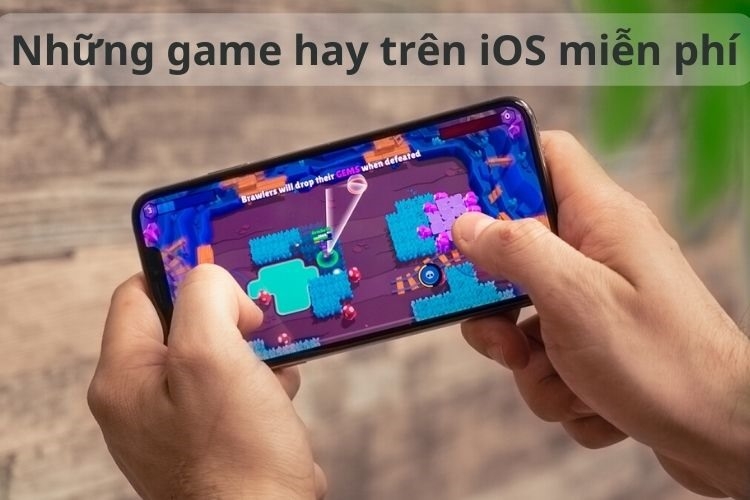 Tổng hợp những game hay trên iOS miễn phí đáng trải nghiệm