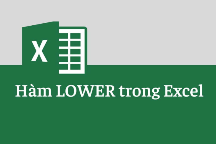 Tìm hiểu về hàm LOWER trong Excel: Hướng dẫn chi tiết cách dùng
