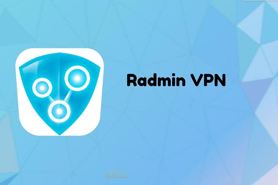 Radmin VPN: Giải pháp miễn phí giúp bạn kết nối Internet an toàn