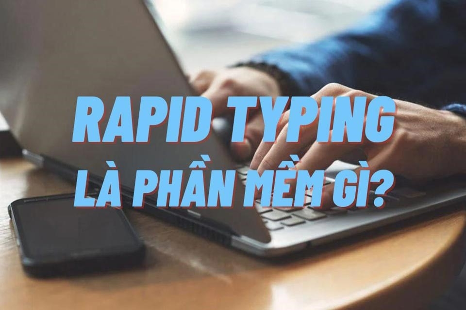 Rapid Typing: Phần mềm tuyệt vời để nâng cao khả năng nhập liệu